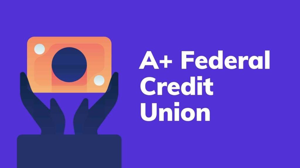 A+ Federal Credit Union : What is it? And the services | SyedLearns